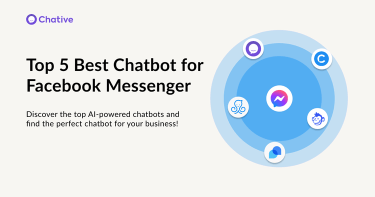 Top 5 Best AI Chatbots for Facebook Messenger in 2025 - Chative.IO